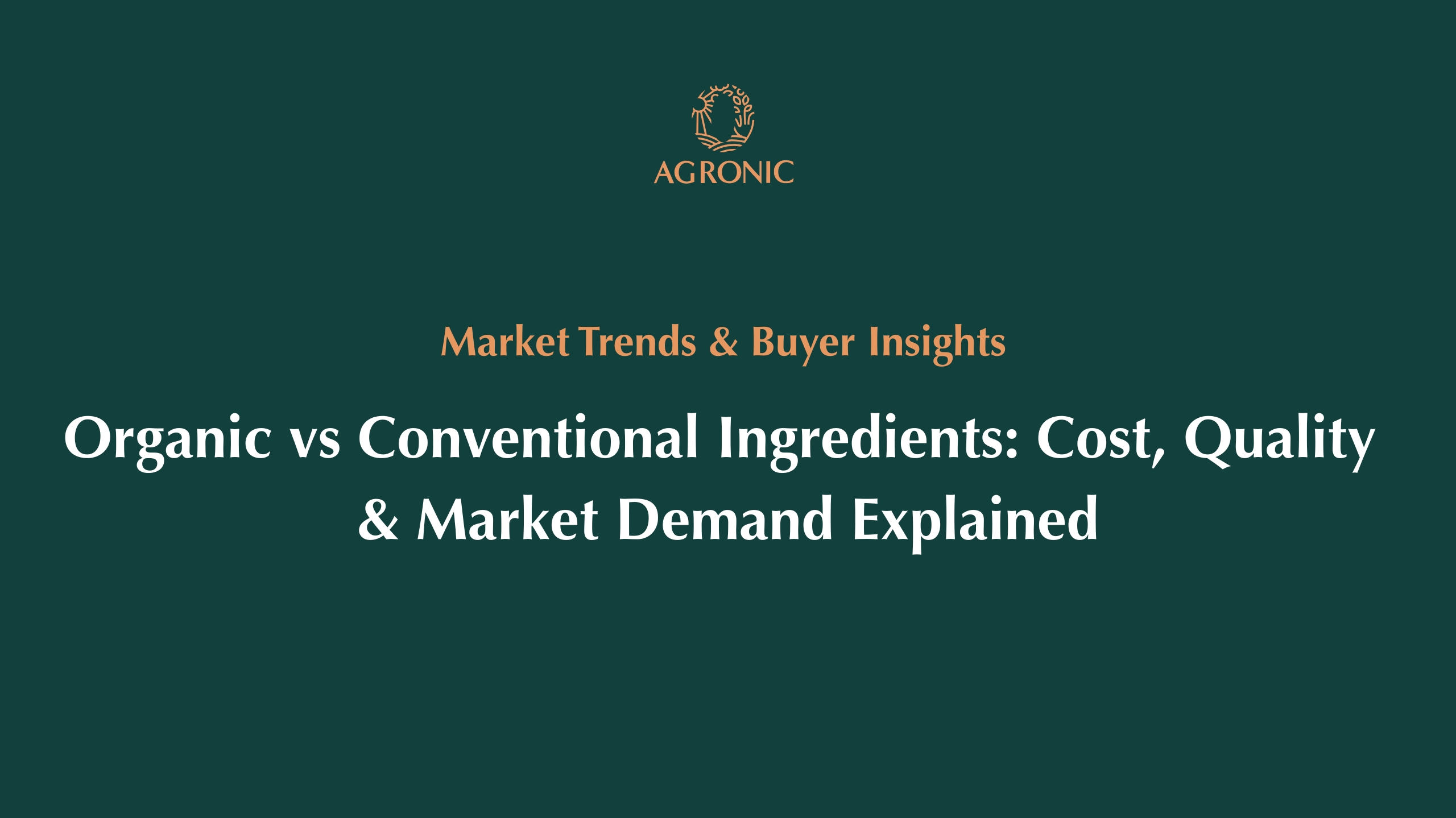 Organic vs Conventional Ingredients : Quality & Market Demand