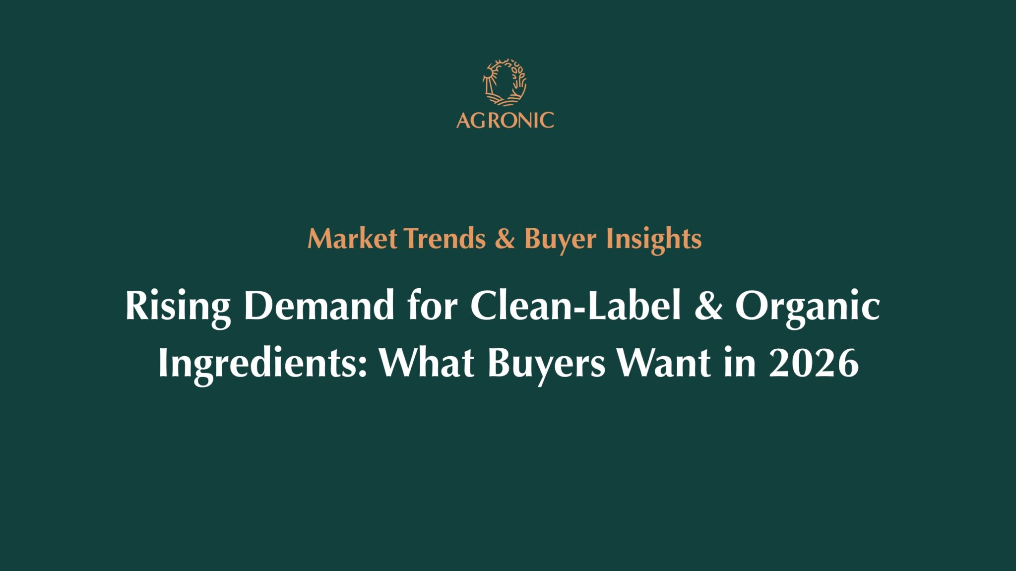 Clean-Label & Organic Ingredient Trends 2026 | What Buyers Want
